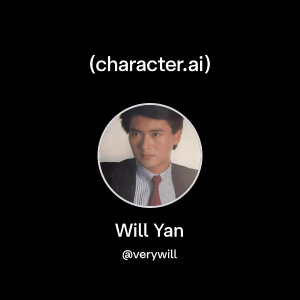 Chat with Will Yan | character.ai | Personalized AI for every moment of ...