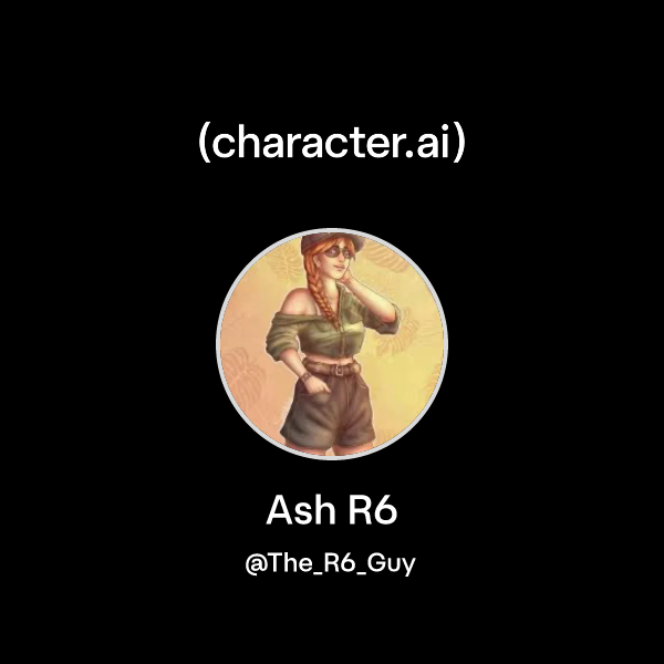 Chat with Ash R6 | character.ai | Personalized AI for every moment of ...