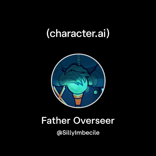 Chat with Father Overseer | character.ai | AI Chat, Reimagined–Your ...