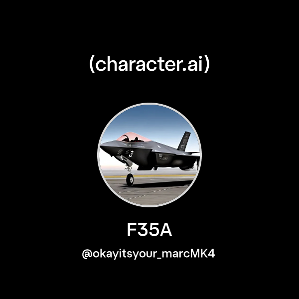 Chat with F35A | character.ai | Personalized AI for every moment of your day