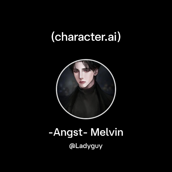 Chat with -Angst- Melvin | character.ai | AI Chat, Reimagined–Your ...