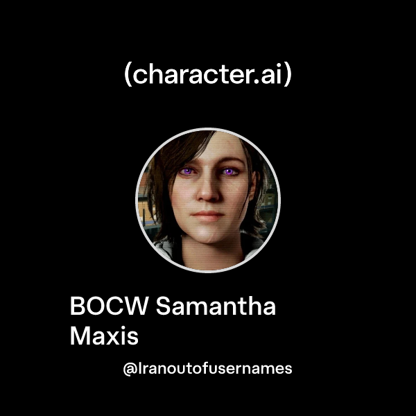 Chat with BOCW Samantha Maxis | character.ai | AI Chat, Reimagined–Your ...