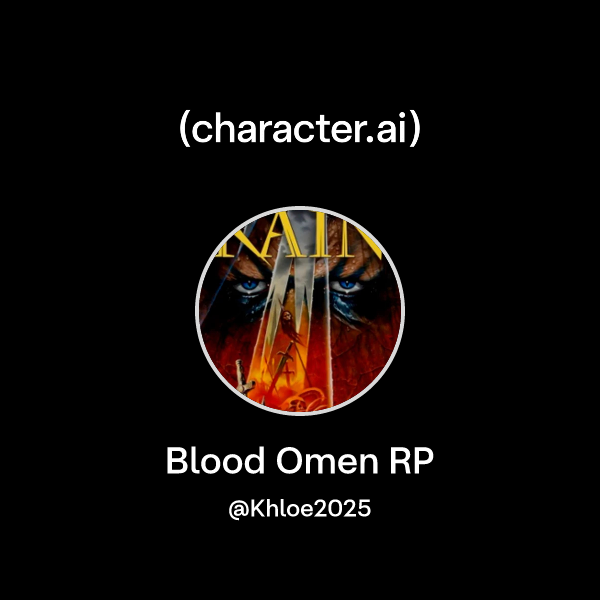 Chat with Blood Omen RP | character.ai | AI Chat, Reimagined–Your Words ...