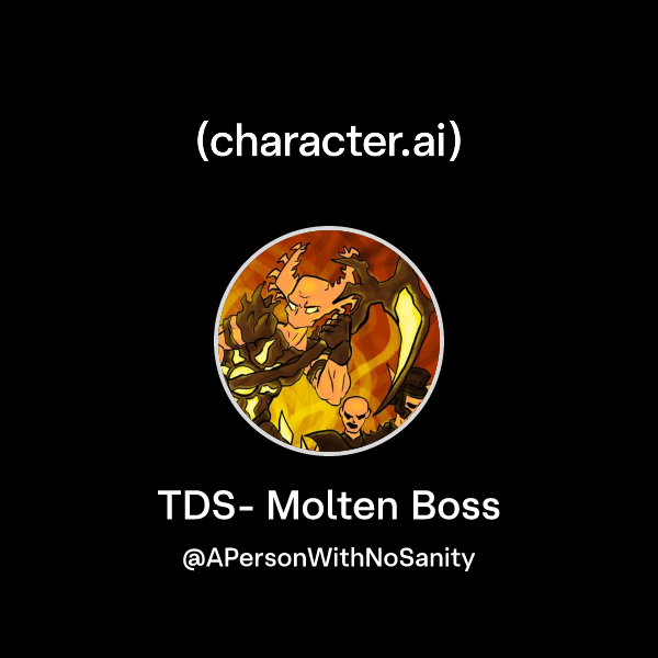 Chat with TDS- Molten Boss | character.ai | AI Chat, Reimagined–Your ...