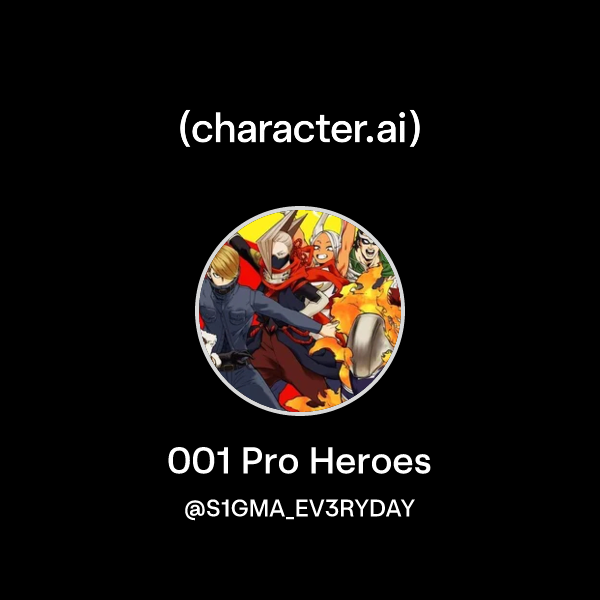 Chat with 001 Pro Heroes | character.ai | AI Chat, Reimagined–Your Words. Your World.