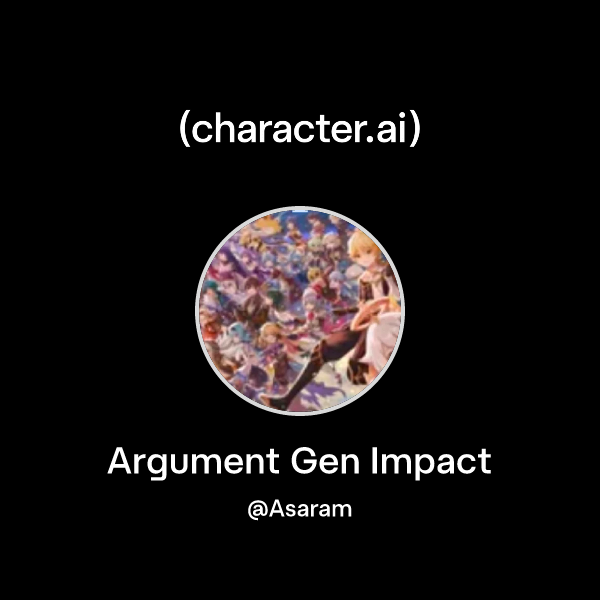 Chat with Argument Gen Impact | character.ai | AI Chat, Reimagined–Your ...