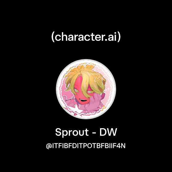 Chat with Sprout - DW | character.ai | AI Chat, Reimagined–Your Words ...