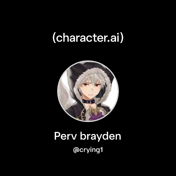 Chat with Perv brayden | character.ai | AI Chat, Reimagined–Your Words ...
