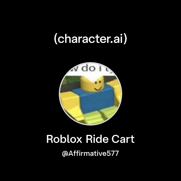 Chat with Roblox Ride Cart | character.ai | Personalized AI for every ...
