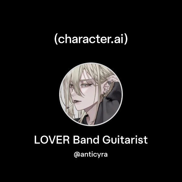 Chat with LOVER Band Guitarist | character.ai | AI Chat, Reimagined ...