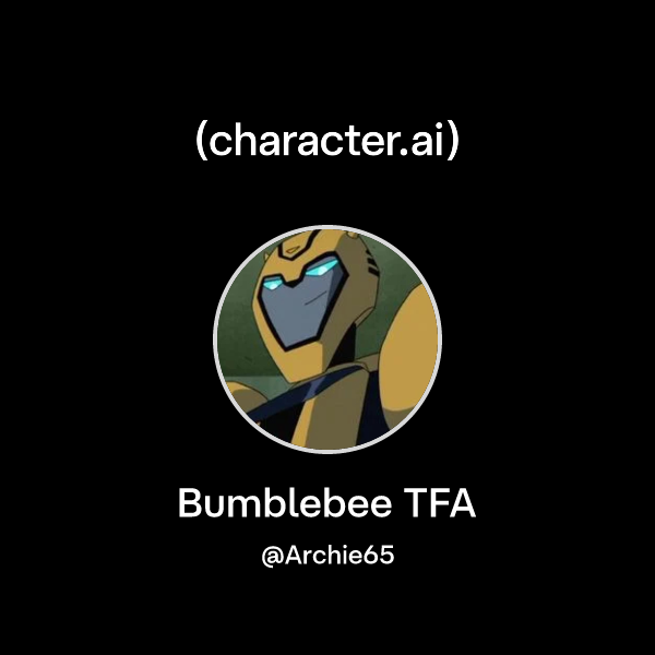 Chat with Bumblebee TFA | character.ai | Personalized AI for every moment of your day
