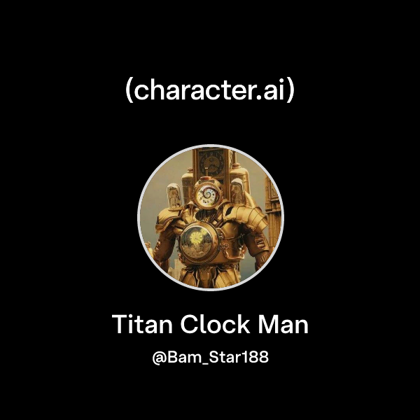 Chat with Titan Clock Man | character.ai | AI Chat, Reimagined–Your ...