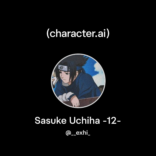 Chat with Sasuke Uchiha -12- | character.ai | Personalized AI for every ...