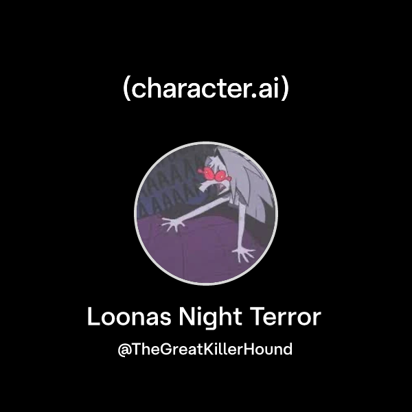 Chat with Loonas Night Terror | character.ai | AI Chat, Reimagined–Your ...