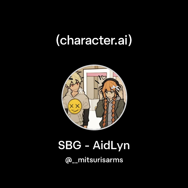 Chat with SBG - AidLyn | character.ai | AI Chat, Reimagined–Your Words ...