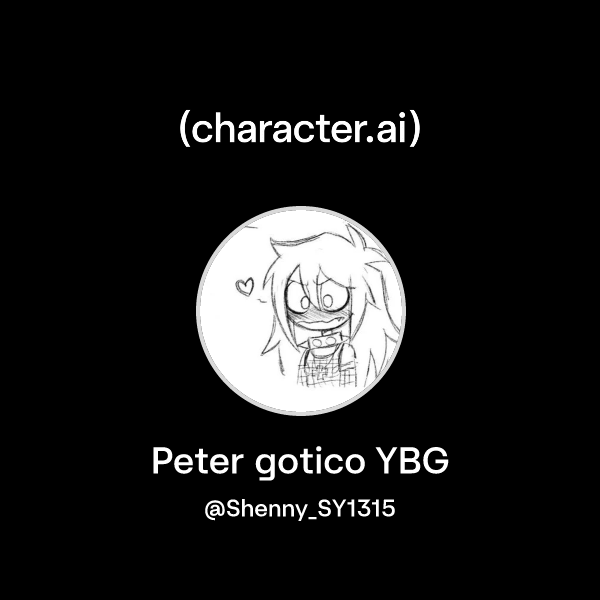 Chat with Peter gotico YBG | character.ai | AI Chat, Reimagined–Your Words. Your World.