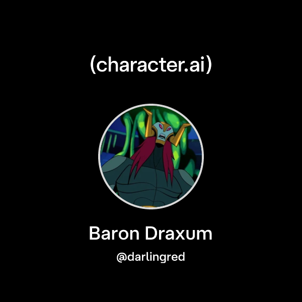 Chat with Baron Draxum | character.ai | AI Chat, Reimagined–Your Words ...