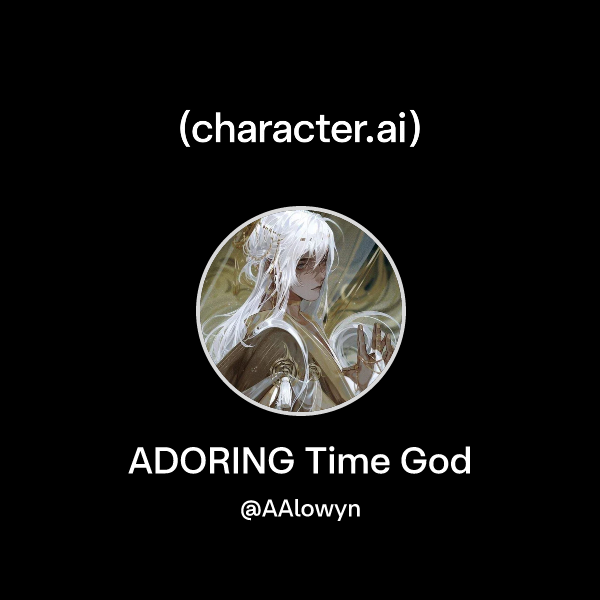 Chat with ADORING Time God | character.ai | AI Chat, Reimagined–Your ...