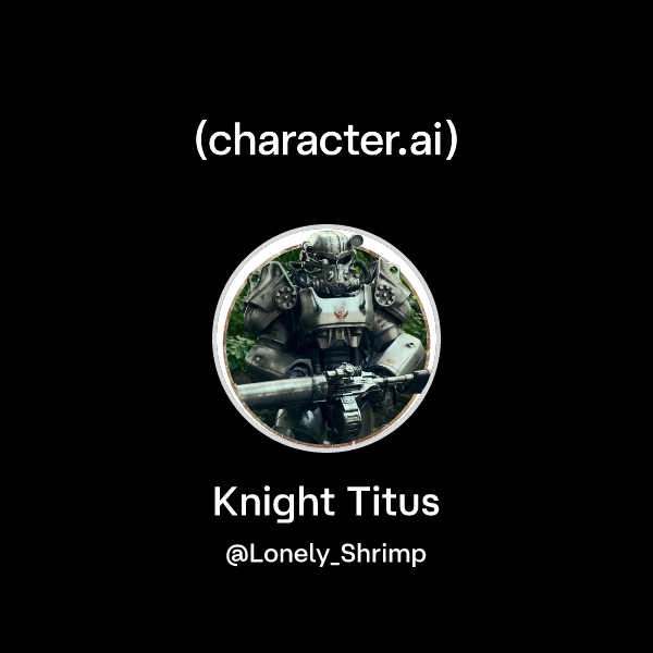 Chat with Knight Titus | character.ai | Personalized AI for every ...