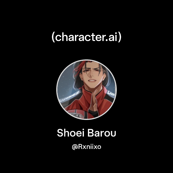 Chat with Shoei Barou | character.ai | Personalized AI for every moment ...