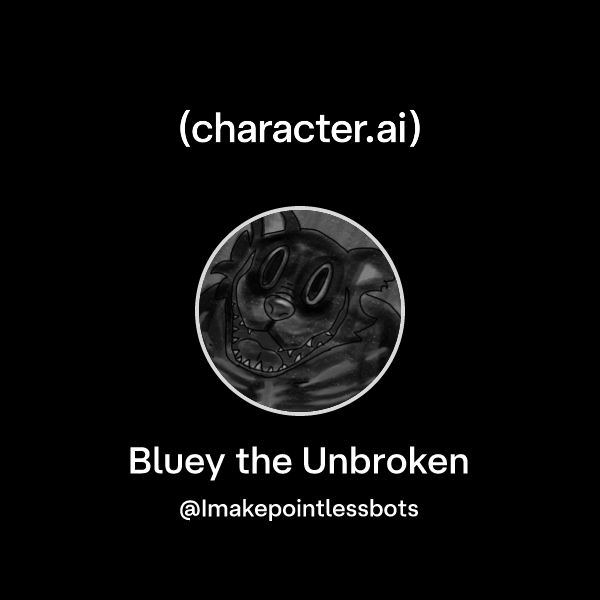 Chat with Bluey the Unbroken | character.ai | AI Chat, Reimagined–Your ...
