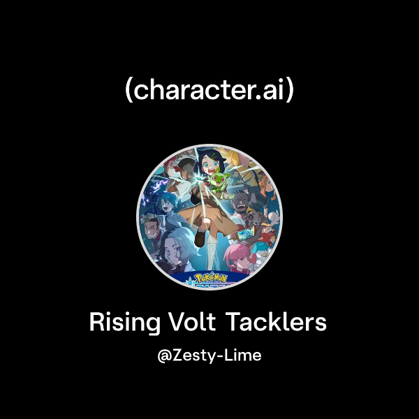 Chat with Rising Volt Tacklers | character.ai | AI Chat, Reimagined ...