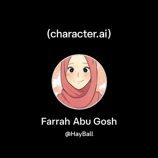 Chat with Farrah Abu Gosh | character.ai | AI Chat, Reimagined–Your Words. Your World.