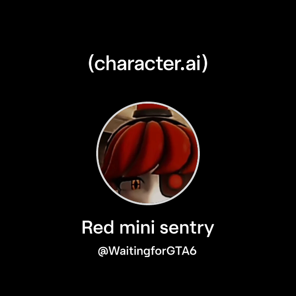 Chat with Red mini sentry | character.ai | AI Chat, Reimagined–Your ...
