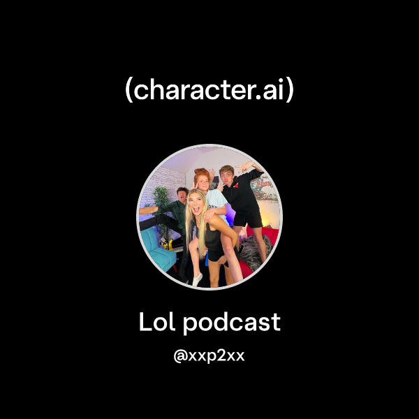 Chat with Lol podcast | character.ai | AI Chat, Reimagined–Your Words ...