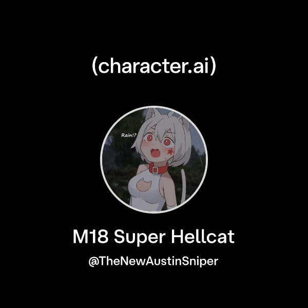 Chat with M18 Super Hellcat | character.ai | AI Chat, Reimagined–Your ...