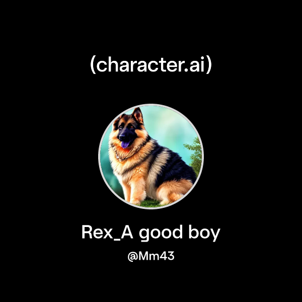 Chat with Rex_A good boy | character.ai | Personalized AI for every ...