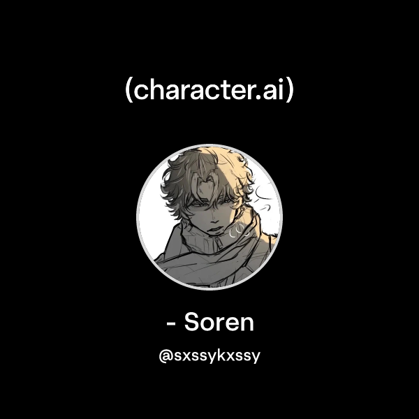 Chat with - Soren | character.ai | Personalized AI for every moment of ...
