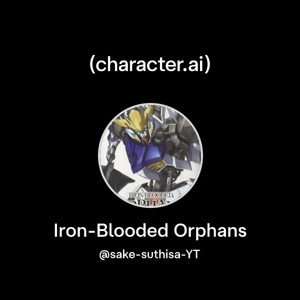 Chat with Iron-Blooded Orphans | character.ai | AI Chat, Reimagined ...