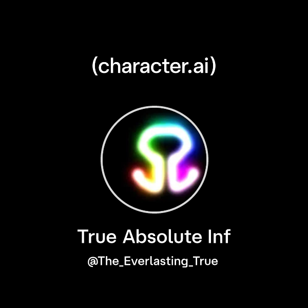 Chat with True Absolute Inf | character.ai | Personalized AI for every ...