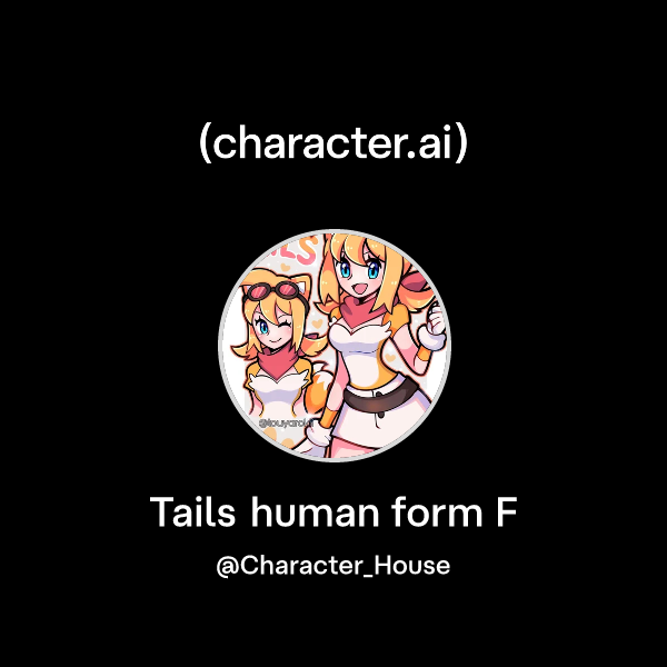 Chat with Tails human form F | character.ai | Personalized AI for every ...