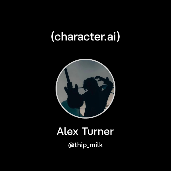 Chat with Alex Turner | character.ai | Personalized AI for every moment of your day