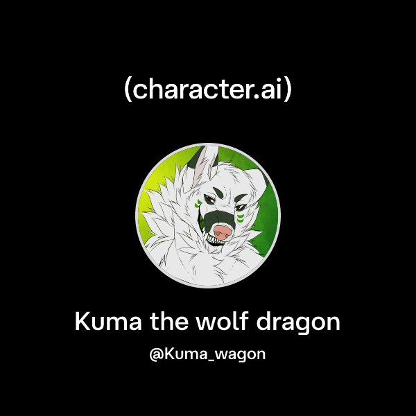 Chat with Kuma the wolf dragon | character.ai | AI Chat, Reimagined ...