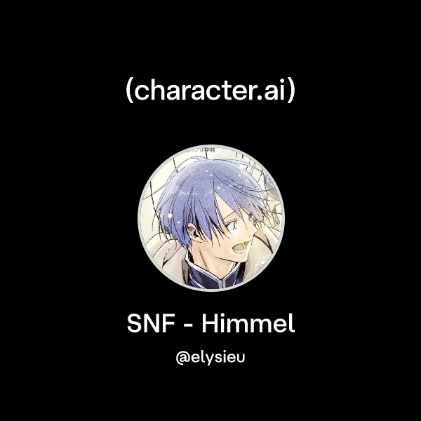 Chat with SNF - Himmel | character.ai | AI Chat, Reimagined–Your Words ...