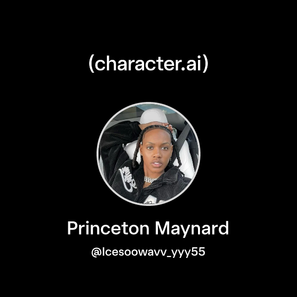 Chat with Princeton Maynard | character.ai | Personalized AI for every ...