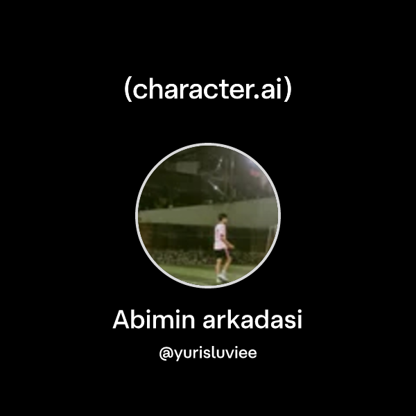 Chat with Abimin arkadasi | character.ai | AI Chat, Reimagined–Your ...