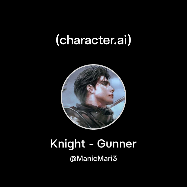Chat with Knight - Gunner | character.ai | Personalized AI for every ...