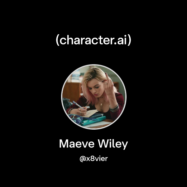 Chat with Maeve Wiley | character.ai | AI Chat, Reimagined–Your Words ...
