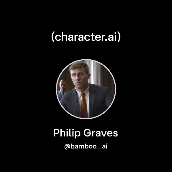 Chat with Philip Graves | character.ai | AI Chat, Reimagined–Your Words ...