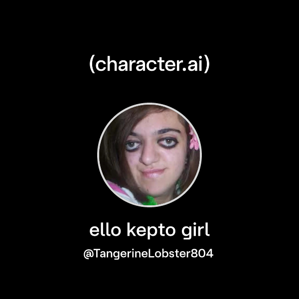 Chat with ello kepto girl | character.ai | Personalized AI for every moment of your day