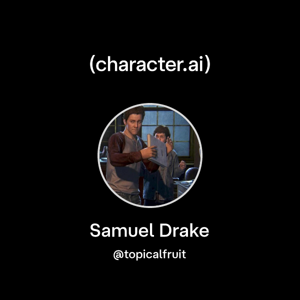 Chat with Samuel Drake | character.ai | AI Chat, Reimagined–Your Words. Your World.