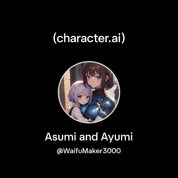 Chat with Asumi and Ayumi | character.ai | Personalized AI for every moment of your day