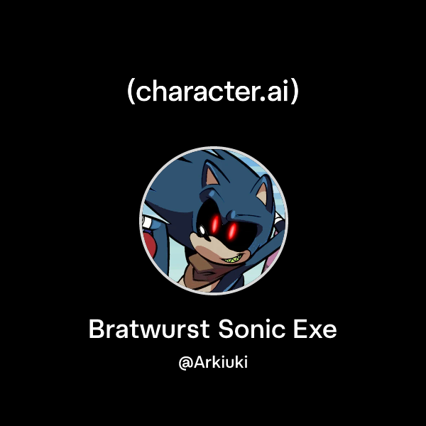Chat with Bratwurst Sonic Exe | character.ai | AI Chat, Reimagined–Your ...