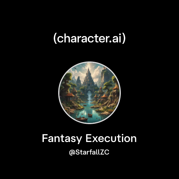 Chat with Fantasy Execution | character.ai | AI Chat, Reimagined–Your ...
