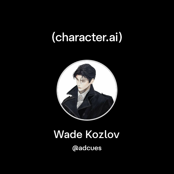 Chat with Wade Kozlov | character.ai | AI Chat, Reimagined–Your Words ...