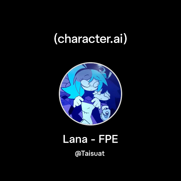 Chat with Lana - FPE | character.ai | AI Chat, Reimagined–Your Words ...